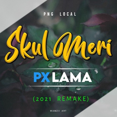 Stream PX Lama-Skul Meri(2021 Remake) by Wamzii | Listen online for ...