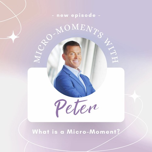Stream episode What is a Micro Moment? by Micro Moments with Peter ...