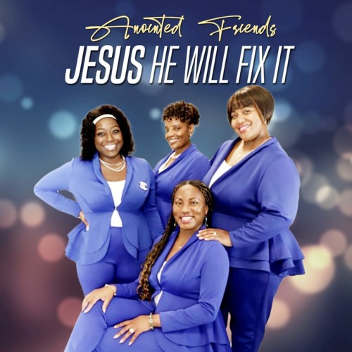 Stream Jesus Will Fix It by Anointed Friends | Listen online for free ...
