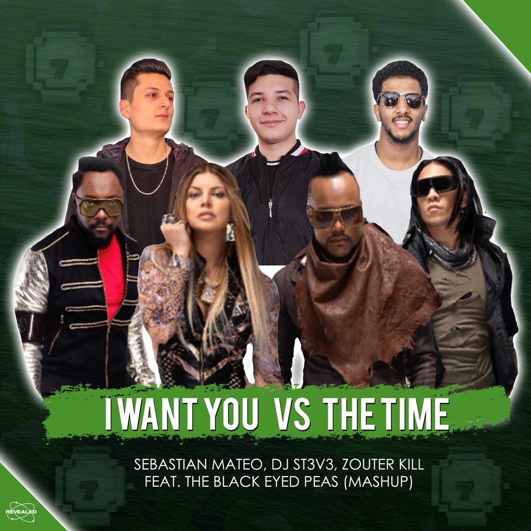 Stream Sebastian Mateo, Dj ST3V3 Feat. The Black Eyed Peas - I Want You vs The Time (Zouter Kill ...
