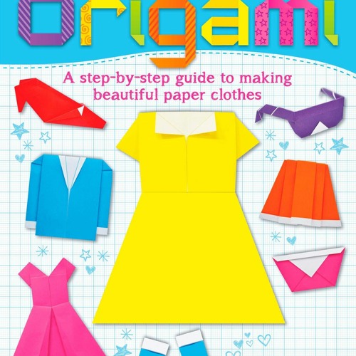 Stream episode Fashion Origami: A step-by-step guide to making ...