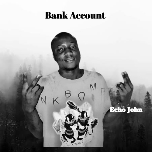 Stream Bank Account by ECHO JOHN | Listen online for free on SoundCloud