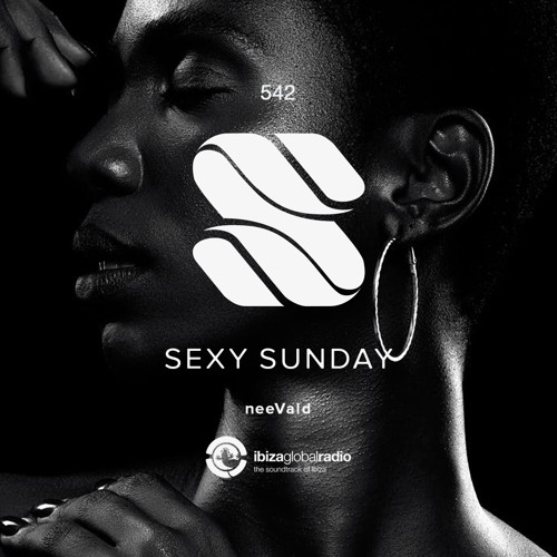Stream Sexy Sunday Radio Show 542 - IBIZA GLOBAL RADIO by neeVald ...