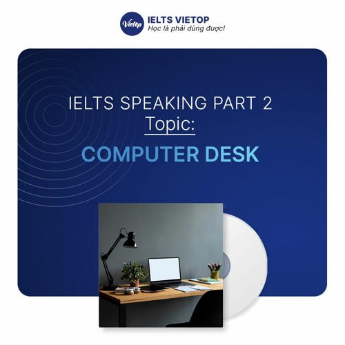 Stream Sample 2: Computer desk by IELTS VIETOP | Listen online for free ...