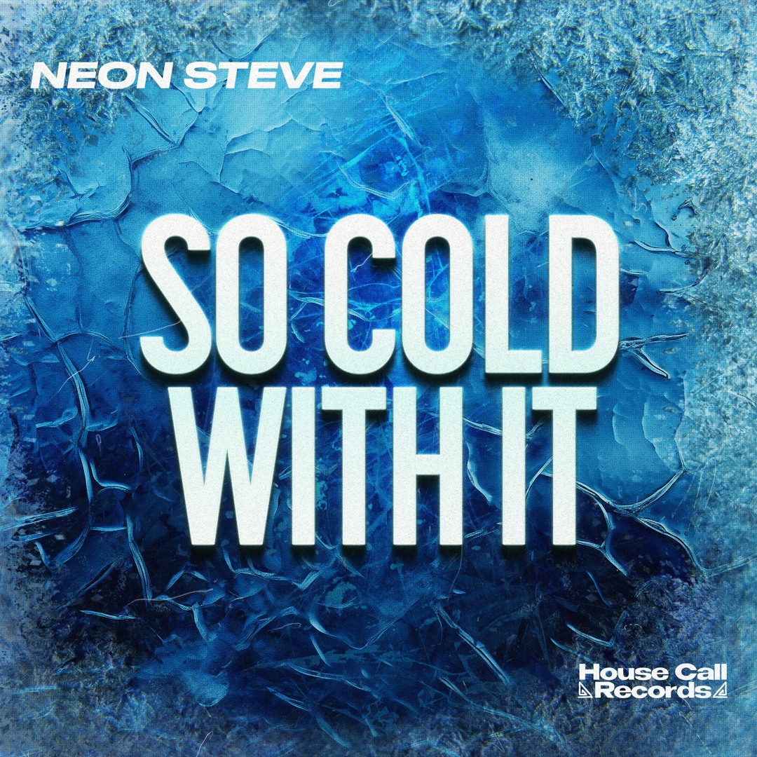 Stream Neon Steve - So Cold With It by House Call Records | Listen ...