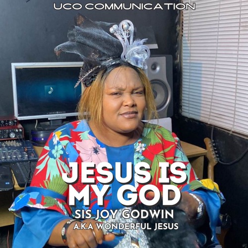 Stream Sis Joy Godwin - Jesus is my God by Freeme Music | Listen online ...