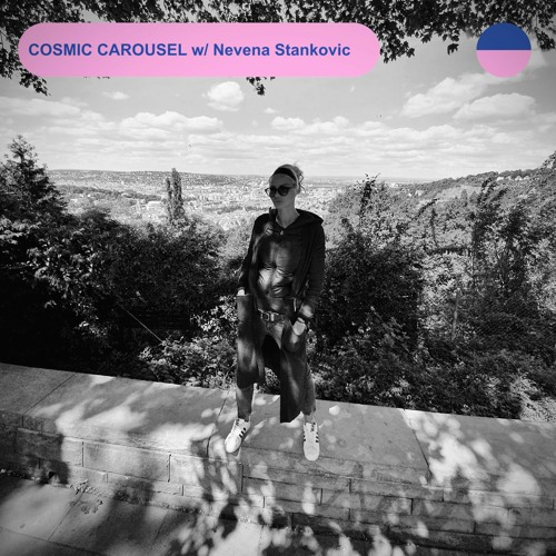 Stream RADIO.D59B / COSMIC CAROUSEL #34 w/ Nevena Stankovic by RADIO ...
