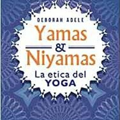 Stream ️ [PDF] Download Yamas y Niyamas: La ética del yoga (Spanish ...