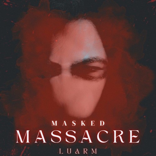 Stream Masked Massacre by Luarm | Listen online for free on SoundCloud