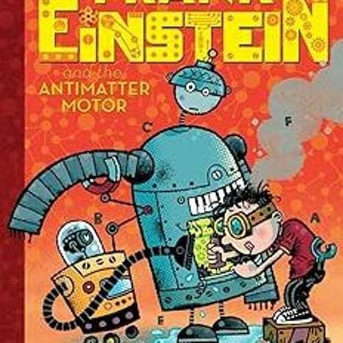 Stream @$ Frank Einstein and the Antimatter Motor (Frank Einstein ...