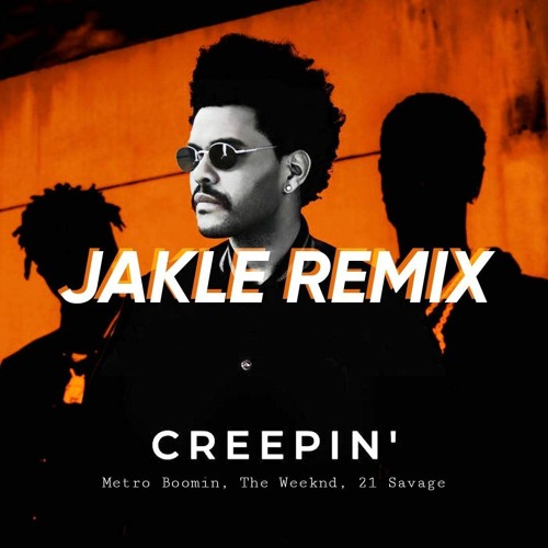 Stream Metro Boomin, The Weeknd, 21 Savage - Creepin' (JAKLE Remix) by JAKLE Music | Listen ...