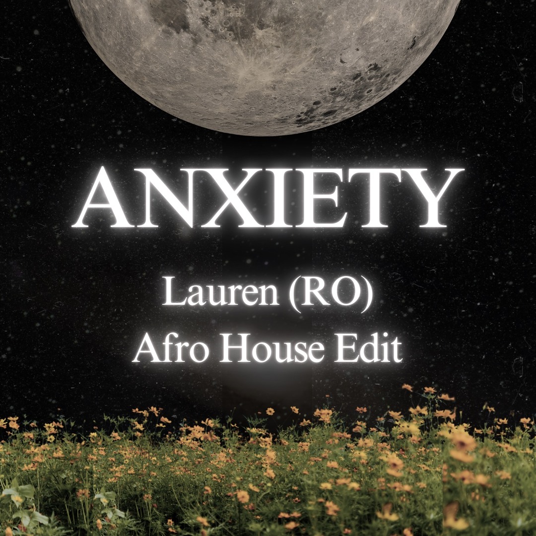 Stream Anxiety (Lauren (RO) Afro House Edit) by Lauren (RO) | Listen ...