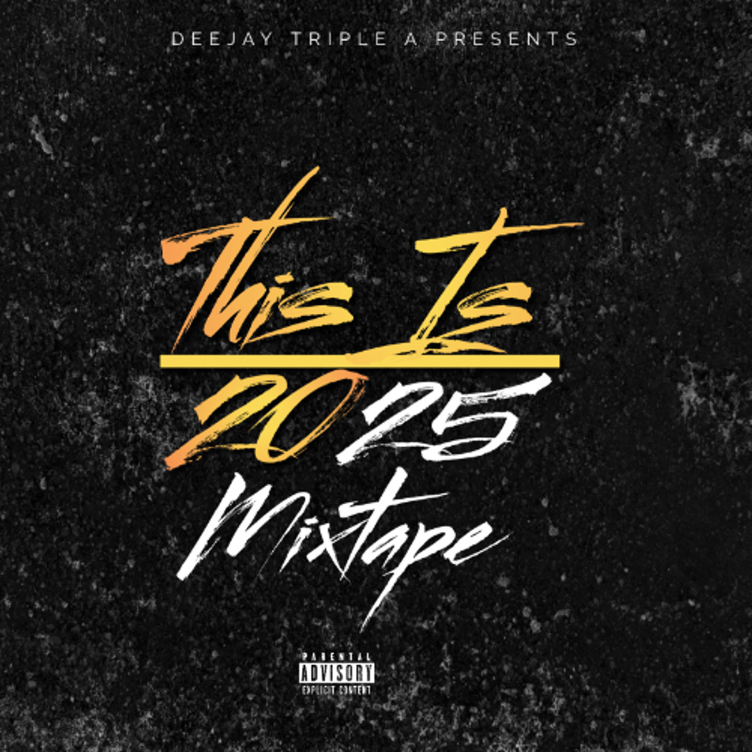 Stream DEEJAY TRIPLE A - THIS IS 2025 MIXTAPE by ⇱ Ðᴶ Tay Wsg Muzik⇲ ...