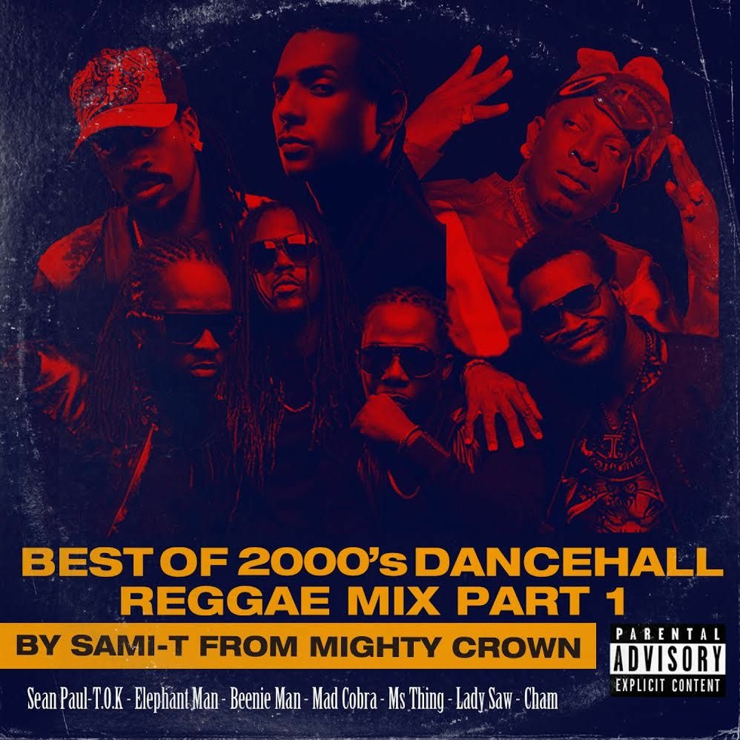 Stream BEST OF 2000's DANCEHALL/REGGAE MIX by SAMI-T from Mighty Crown by Mighty Crown Official ...