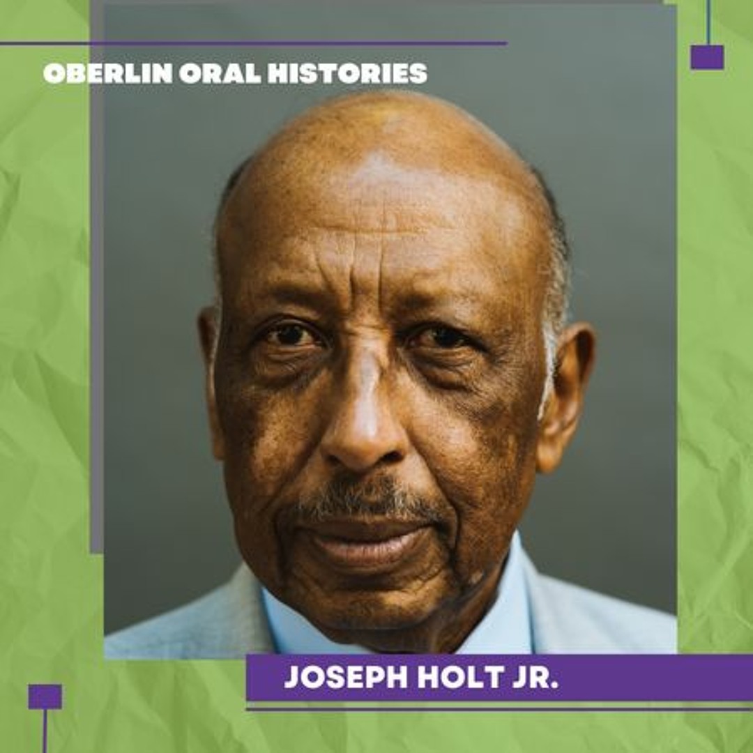 Stream episode Joseph H. Holt, Jr. | Oberlin Oral Histories by Raleigh ...