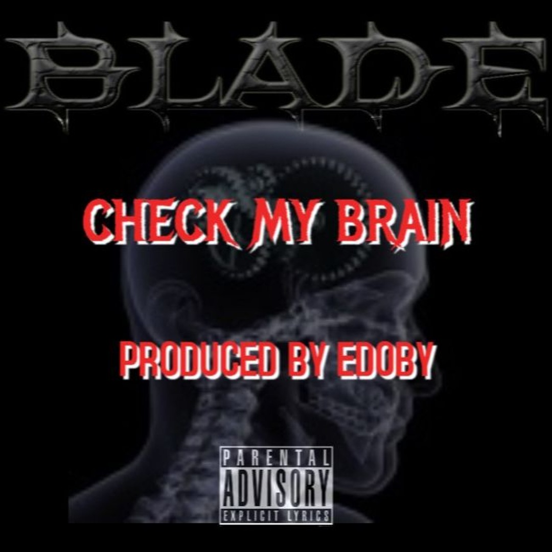 Stream Check My Brain by Blade | Listen online for free on SoundCloud