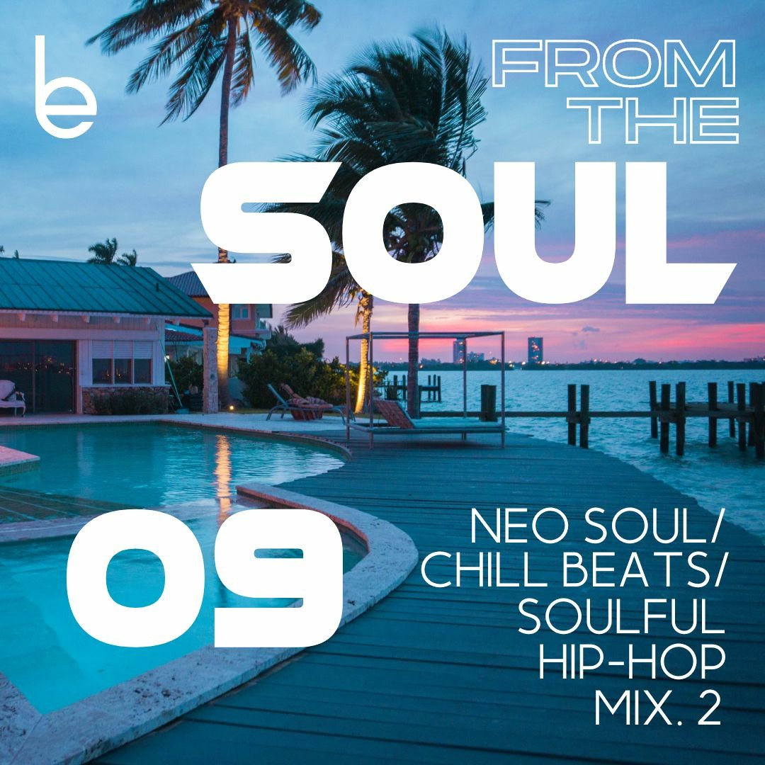 Stream FROM THE SOUL. 2 Neo Soul | Chill Beats | Soulful Hip-Hop Mix by The Be-Side | Listen ...