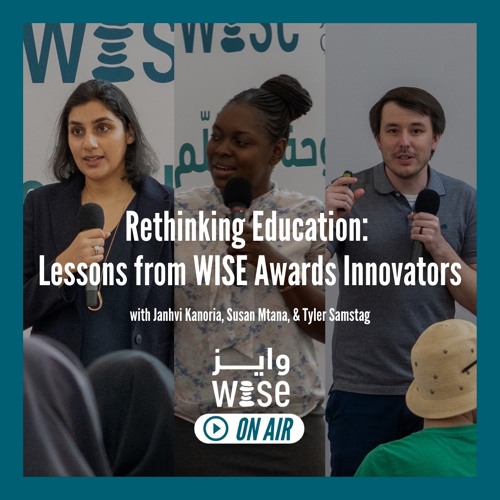 Stream episode 76: Rethinking Education - Lessons from WISE Awards ... Stream episode 76: Rethinking Education - Lessons from WISE Awards ...