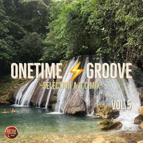Stream ONE TIME GROOVE MIX vol.5 〜Selection A.B.C〜 by PRECIOUS ONE ...
