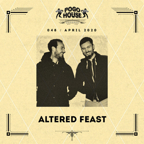 Stream Pogo House Podcast #048 - Altered Feast (April 2020) by Pogo ...
