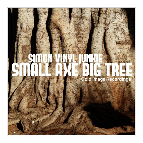 Stream Small Axe Big Tree by Simon Vinyl Junkie | Listen online for ...