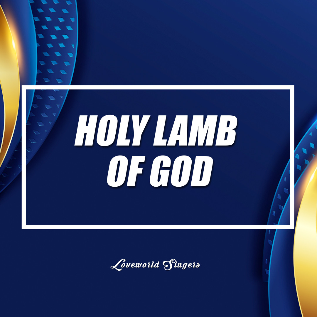 Stream Holy Lamb Of God by Loveworld Singers | Listen online for free ...