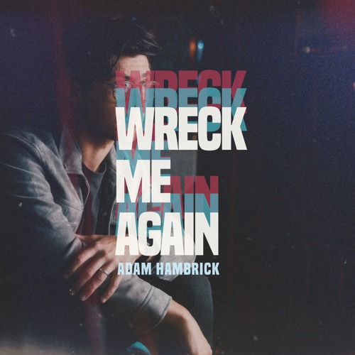 Stream Wreck Me Again by Adam Hambrick | Listen online for free on ...