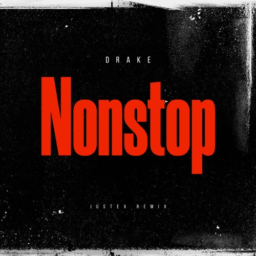 Stream Drake - Nonstop (Justex Remix) by Justex | Listen online for ...