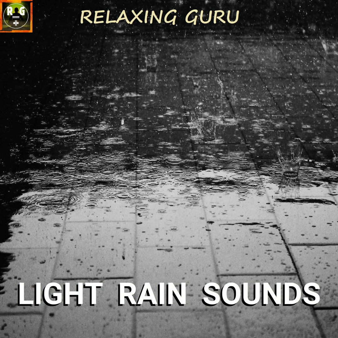 Stream LIGHT RAIN SOUNDS for Sleep, Study, Relax by Relaxing Guru ...