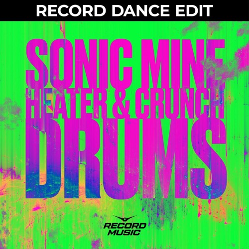 Stream Sonic Mine, Heater & Crunch - Drums (Record Dance Edit) by ...