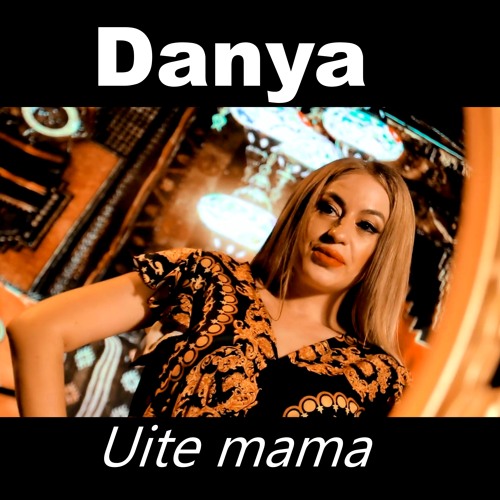 Stream Uite Mama by DANYA | Listen online for free on SoundCloud