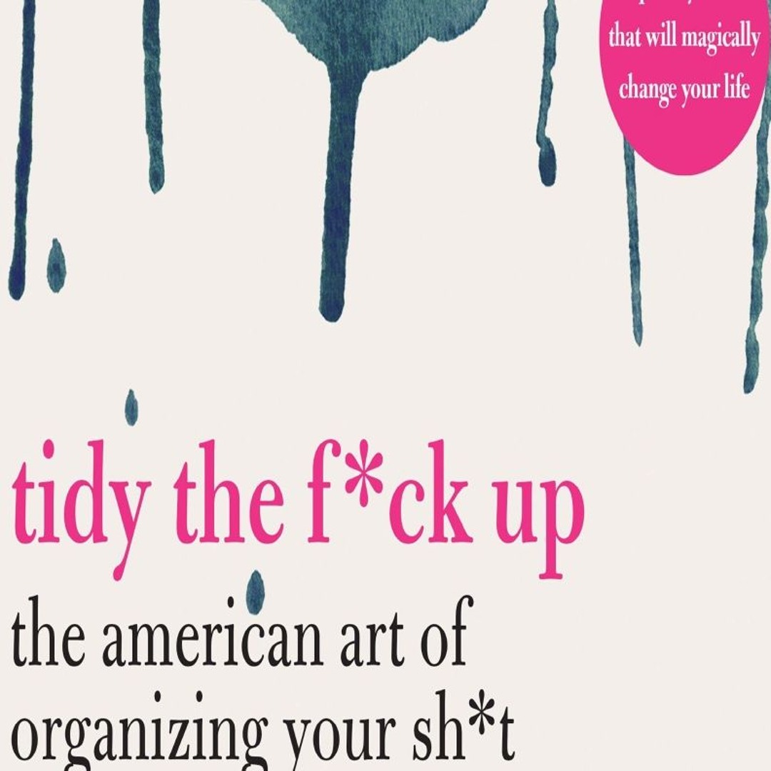 Stream (PDF/DOWNLOAD) Tidy the F*ck Up: The American Art of Organizing ...