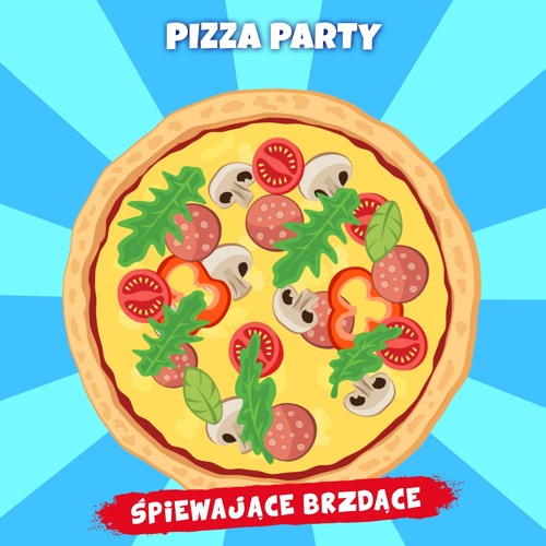 Stream Pizza Party By Śpiewające Brzdące Listen Online For Free On Soundcloud