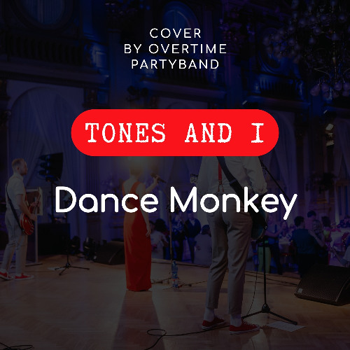 Stream Overtime - Dance Monkey (Tones and I cover) by Overtime Party ...