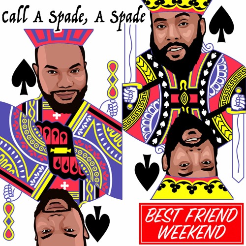 Stream episode Call A Spade, A Spade by Best Friend Weekend podcast ...