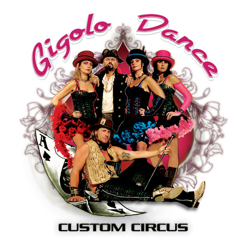 Stream Gigolo Dance by Custom Circus | Listen online for free on SoundCloud