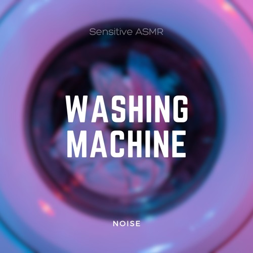 Stream Sensitive ASMR | Listen to Washing Machine playlist online for ...
