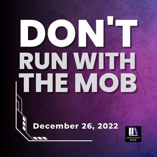 Stream Don't Run With The Mob by Theology Mom | Listen online for free ...