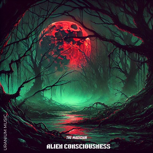 Stream Alien Consciousness - The Magician by Uranium Music - Record ...