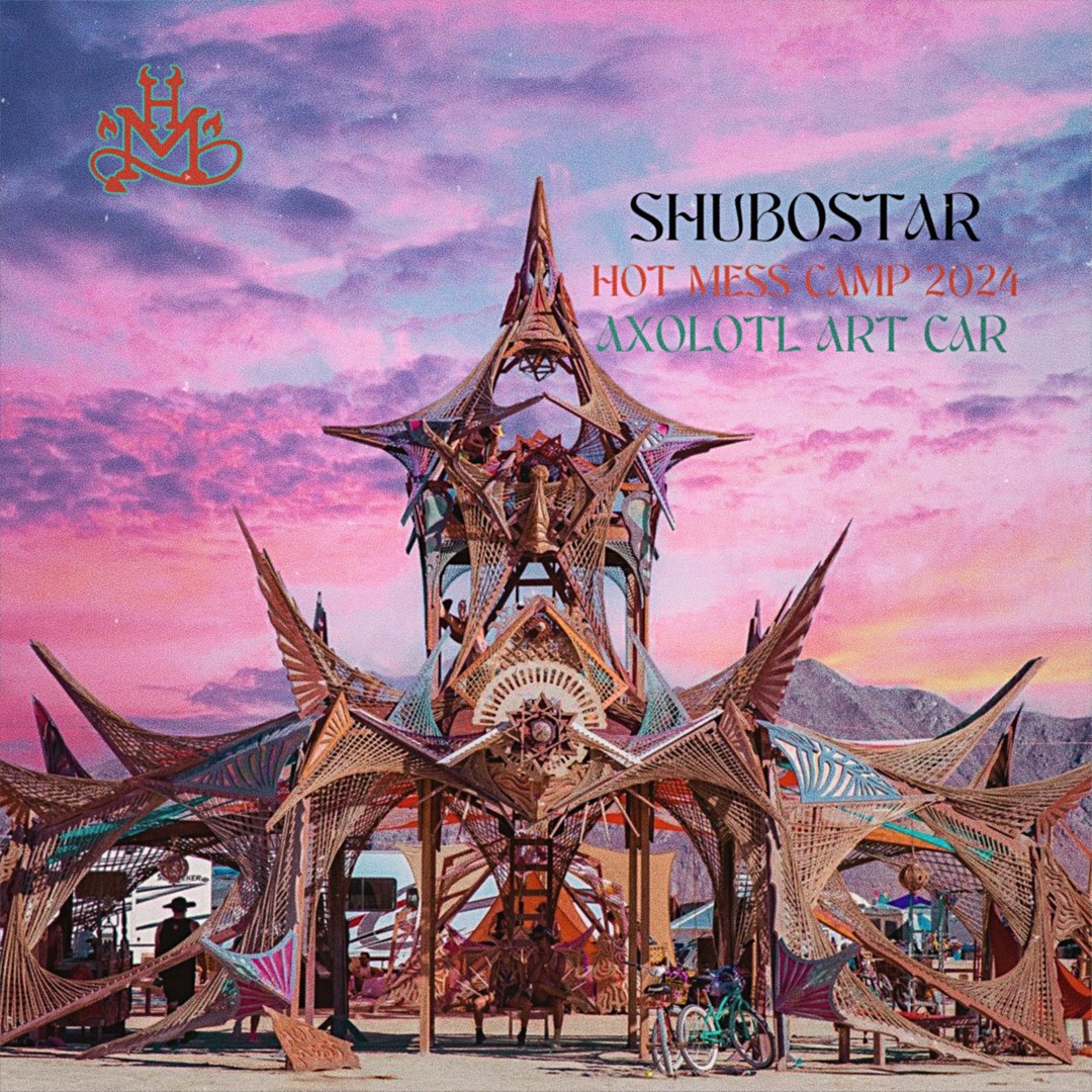 Stream Shubostar | Hot Mess x Axalotle | Burning Man | 2024 by Hot Mess ...
