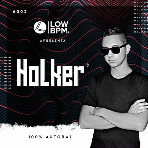Stream Low Bpm ᴮᴿ Apresenta @ Holker #002 (Set 100% Autoral) by HOLKER ...