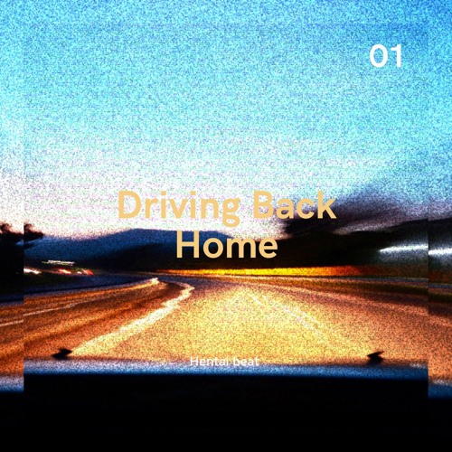 Stream Driving Back Home by ph.entai | Listen online for free on SoundCloud