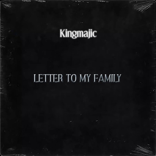 Stream Letter To My Family by Kingmajic Official | Listen online for ...