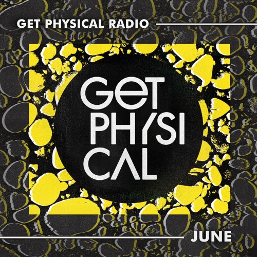 Stream Get Physical Radio - June 2021 by Get Physical Music | Listen ...