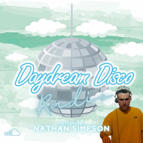 Stream The Daydream Disco Radio Show - 019 - Nathan Simpson by Daydream ...