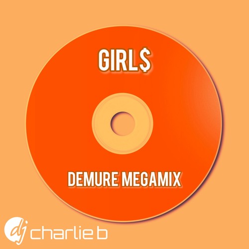 Stream Girl$ Demure Megamix (Extended) by DJ Charlie B | Listen online ...