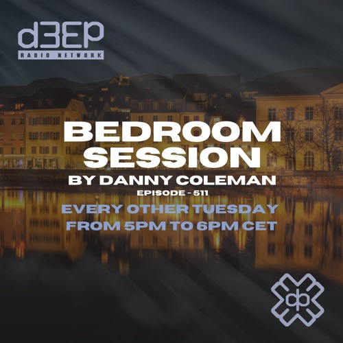Danny Coleman @ Bedroom Session Episode 511 at D3EP Radio Network 2025 ...
