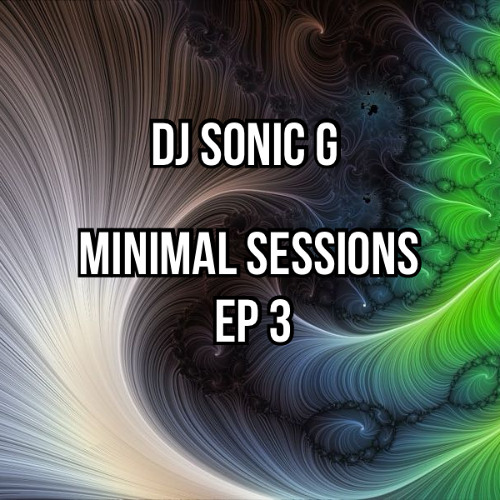 Stream DJ SONIC G_Minimal Sessions ep3 by DJ SONIC G | Listen online for free on SoundCloud