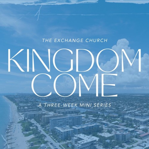 Stream The Kingdom of God (Mark 1) by The Exchange Church | Listen ...