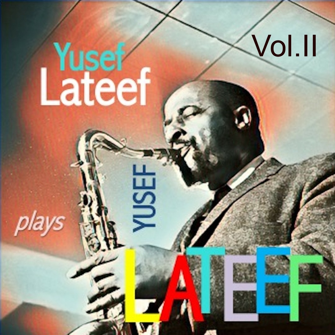 Stream Yusef Lateef | Listen to Yusef Lateef Plays Yusef Lateef, Vol. 2 ...